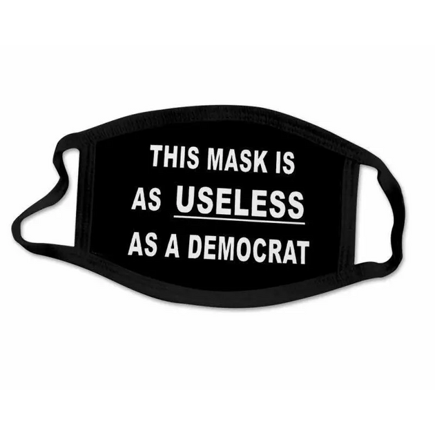 This Mask is as USELESS as a Democrat mask - True Patriot Supply | True ...